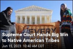 Supreme Court Hands Big Win to Native American Tribes