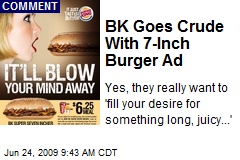 BK Goes Crude With 7-Inch Burger Ad